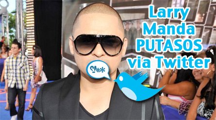 LARRY HERNANDEZ MANDA PUTASOS VIA TWITTER - Noticias en LaMesera.com ...