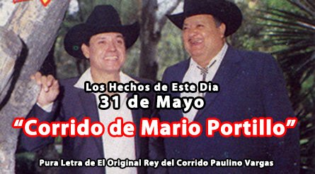 31 DE MAYO - LOS HECHOS DE ESTE DIA - CORRIDO DE MARIO PORTILLO ...